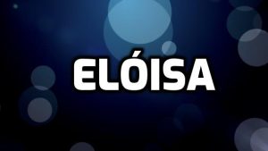 Significado de Elóisa - 👩Nombres de Mujer